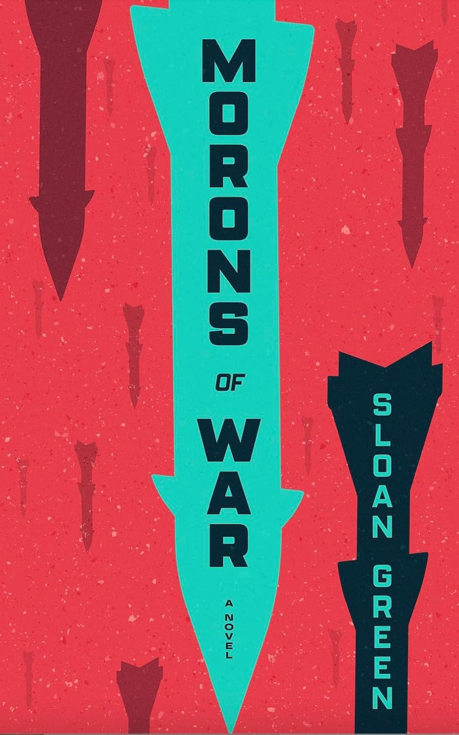 Book Review: Morons of War: a Novel by Sloan Green – Welcome To Your ...